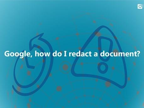 Google, How Do I Redact a Document? | Litera